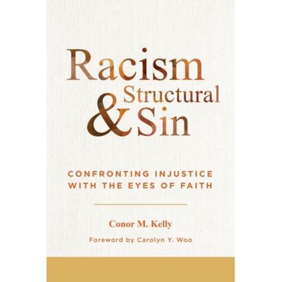 Conor M. Kelly | Other | Racism And Structural Sin Confronting ...